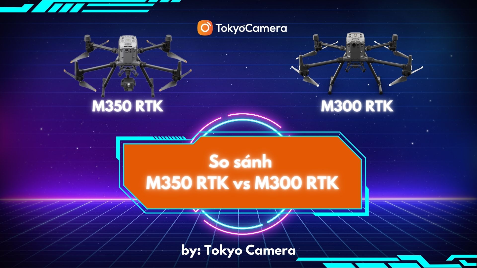 So sánh DJI M350 RTK và DJI M300 RTK - drone phục vụ trắc địa và vẽ bản đồ kỹ thuật số chính xác ...